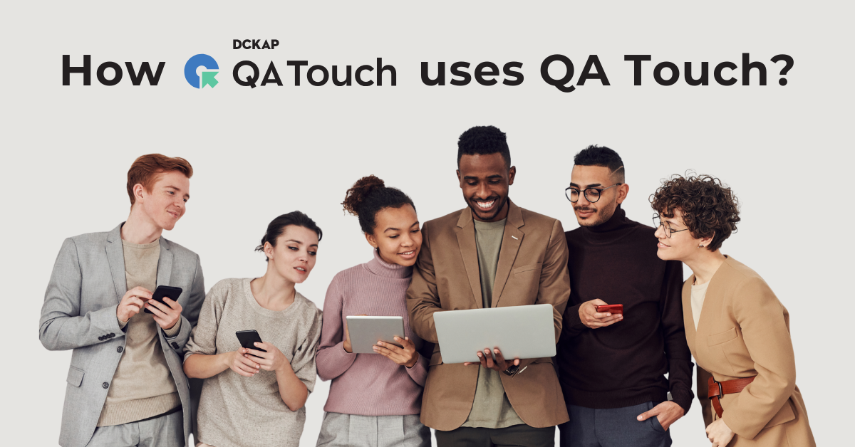 How Does Qa Touch Use Qa Touchs Test Management Tool