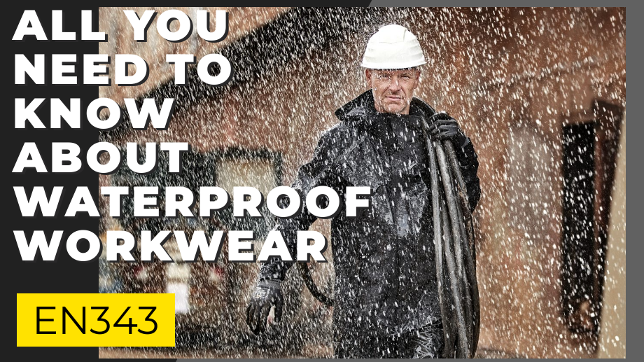 All you need to know about waterproof workwear EN 343 | OAKEYS Safety Ltd